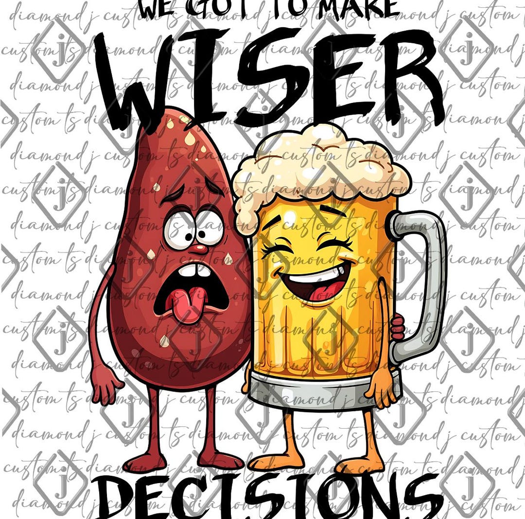 We Got to Make Wiser Decisions, Alcohol, Beer, Liver, Cute Drinking Png ...