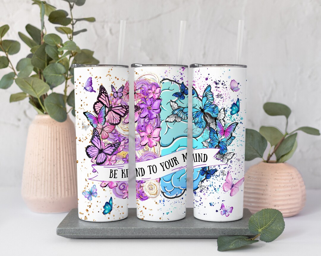 Be Kind to Your Mind Tumbler Mental Health Awareness Tumbler - Etsy