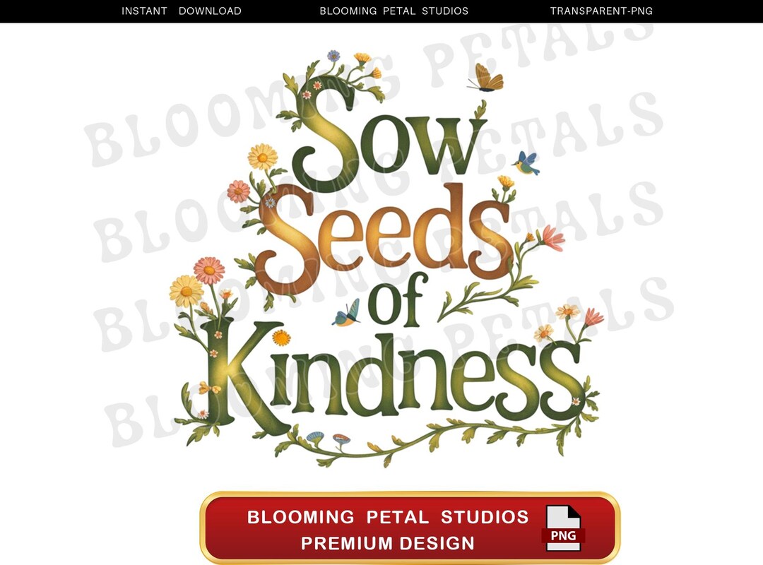Sow Seed of Kindness, Png Floral Digital Download, Kindness Quote Png ...