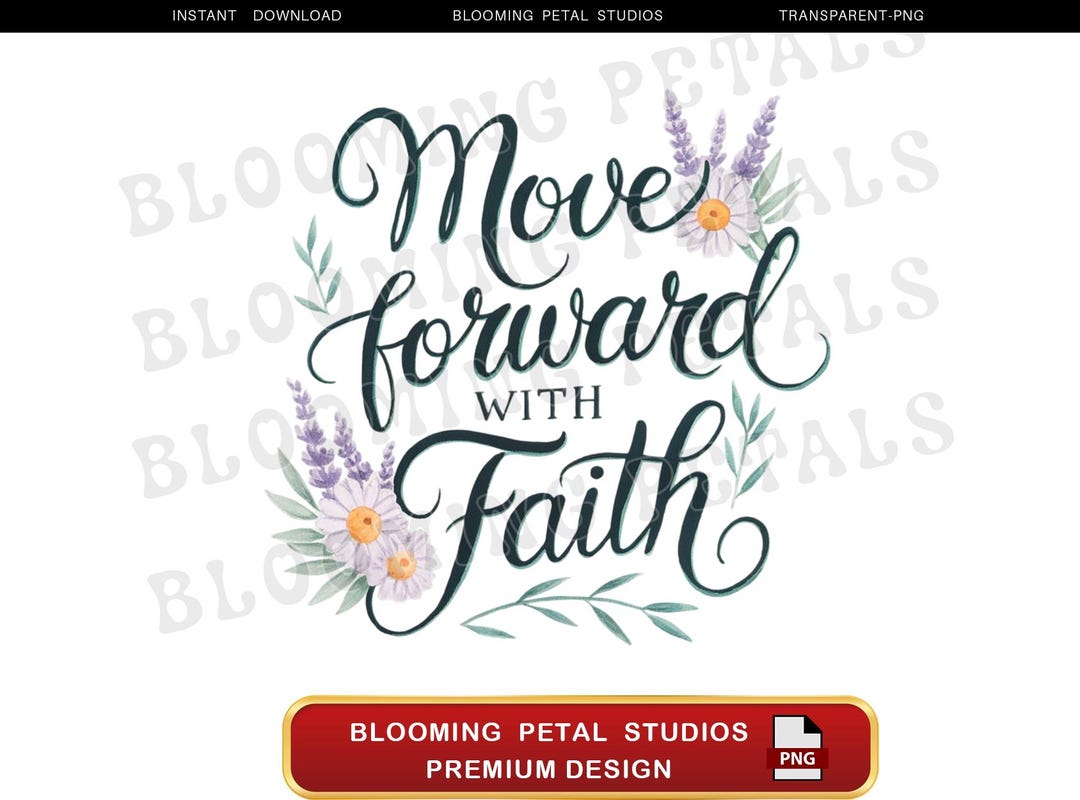Move Forward With Faith, Sublimation Design Download, Inspirational Png ...