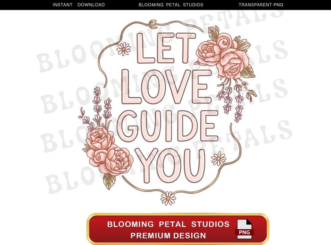 Let Love Guide You, Floral Png Sublimation Design Download, Romantic ...
