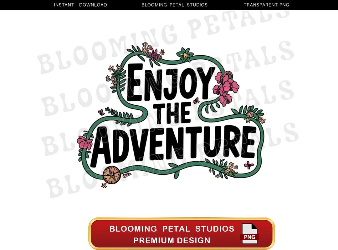 Enjoy the Adventure, Png Digital Download, Floral Adventure Png, Nature ...