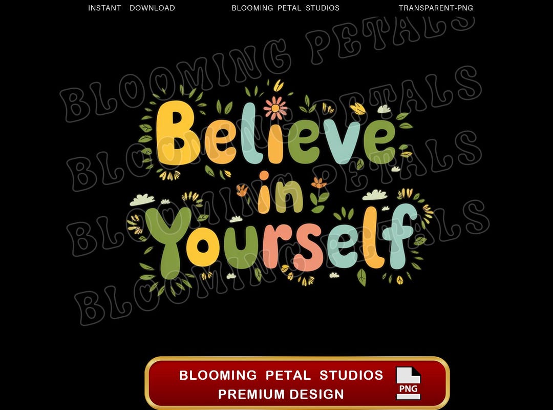 Believe in Yourself, Png Digital Download, Motivational Art Print, Self ...