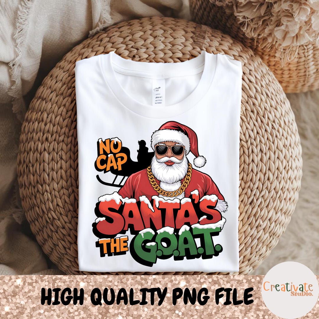 Santa's the GOAT PNG, Gen Z Shirt, Gen Z Slang, Christmas Santa, Gen Alpha, Santa Bling, Xmas ...