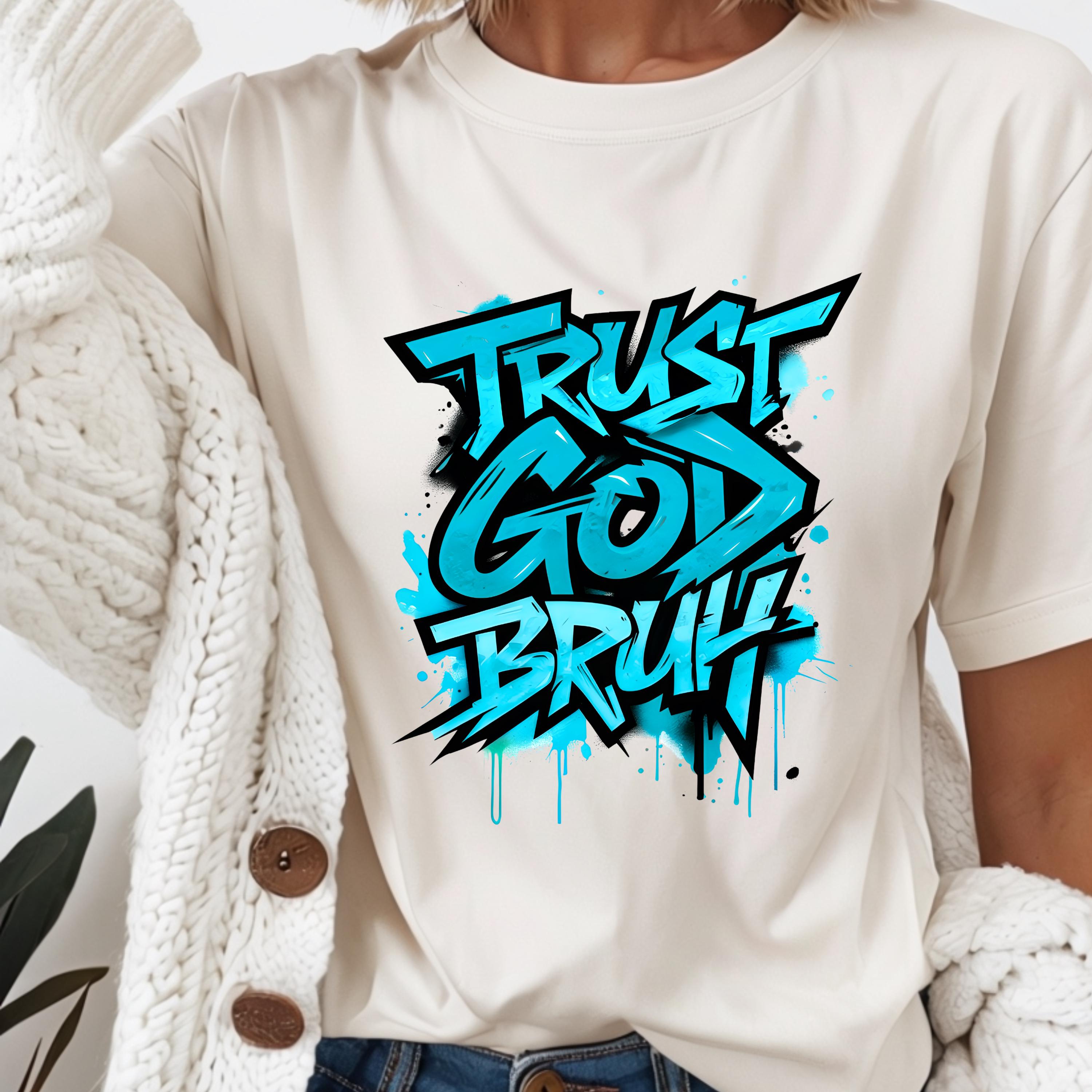 Trust God Bruh Graffiti PNG, Sublimation Design, Christian Sweatshirt ...