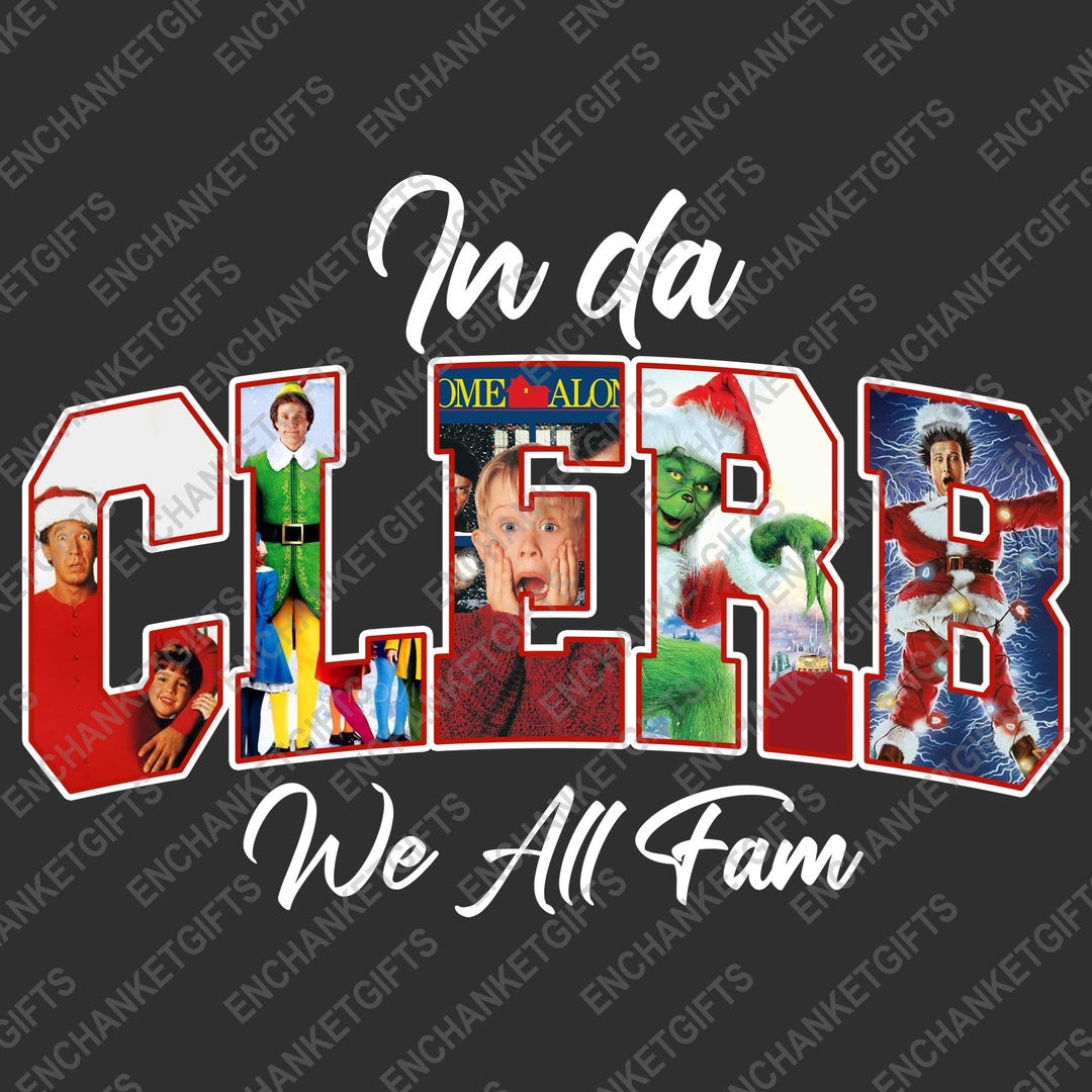 In Da Clerb We All Fam Christmas PNG, Christmas Comedy Png, 90's Movie ...