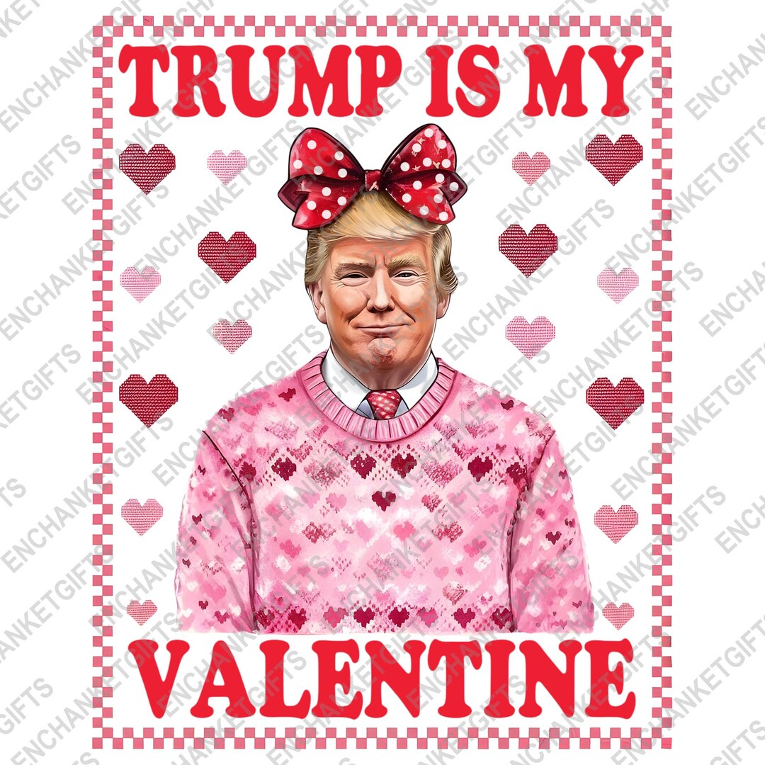 Trump is My Valentine Png, Funny Trump Png, Retro Valentine Shirt ...