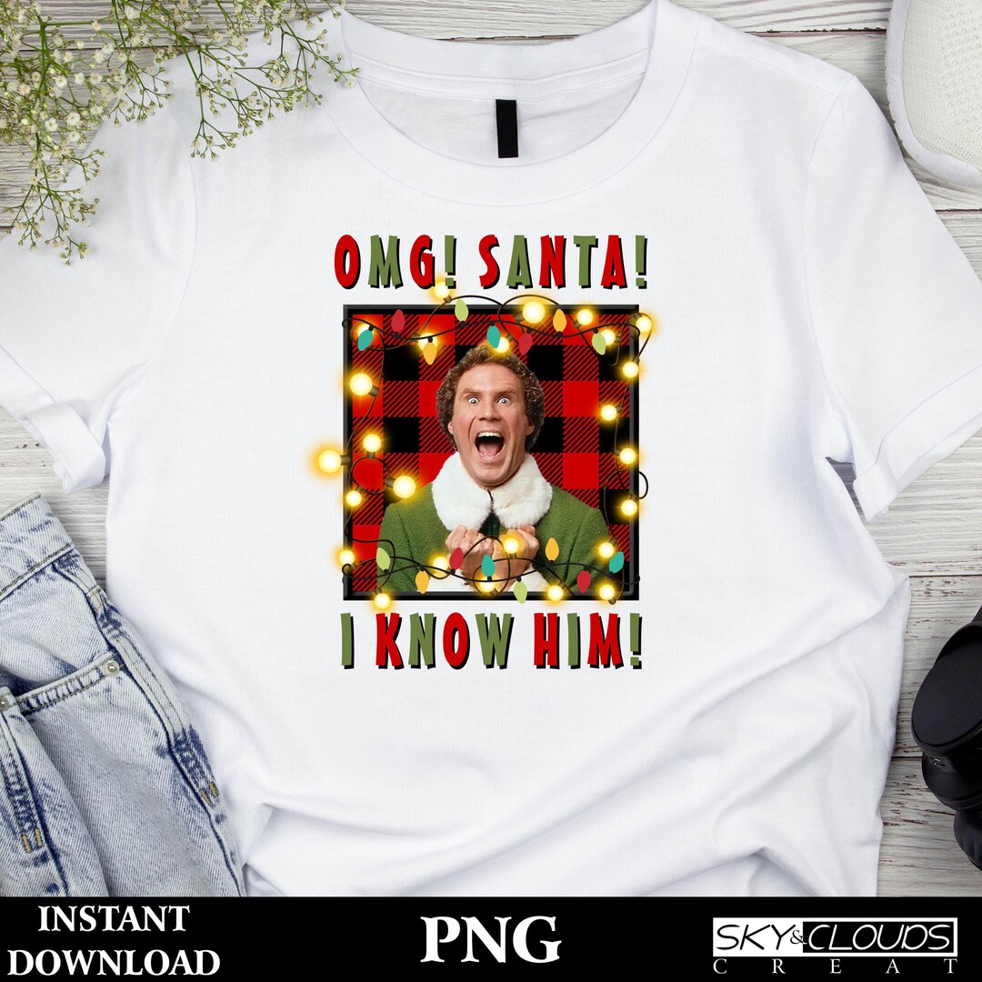 OMG Santa I Know Him Png, Oh My God Santa I Know Him Png, Christmas ...