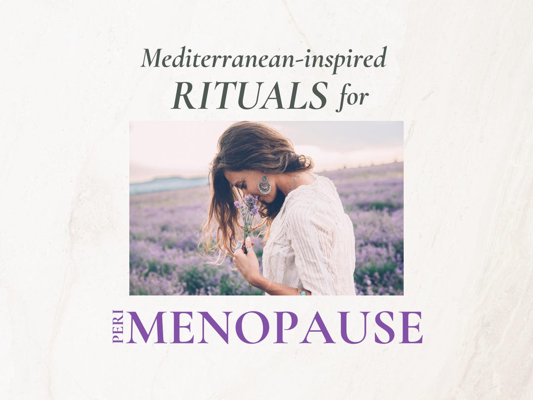 Mediterranean Inspired Rituals for Perimenopause and Midlife, Womens ...