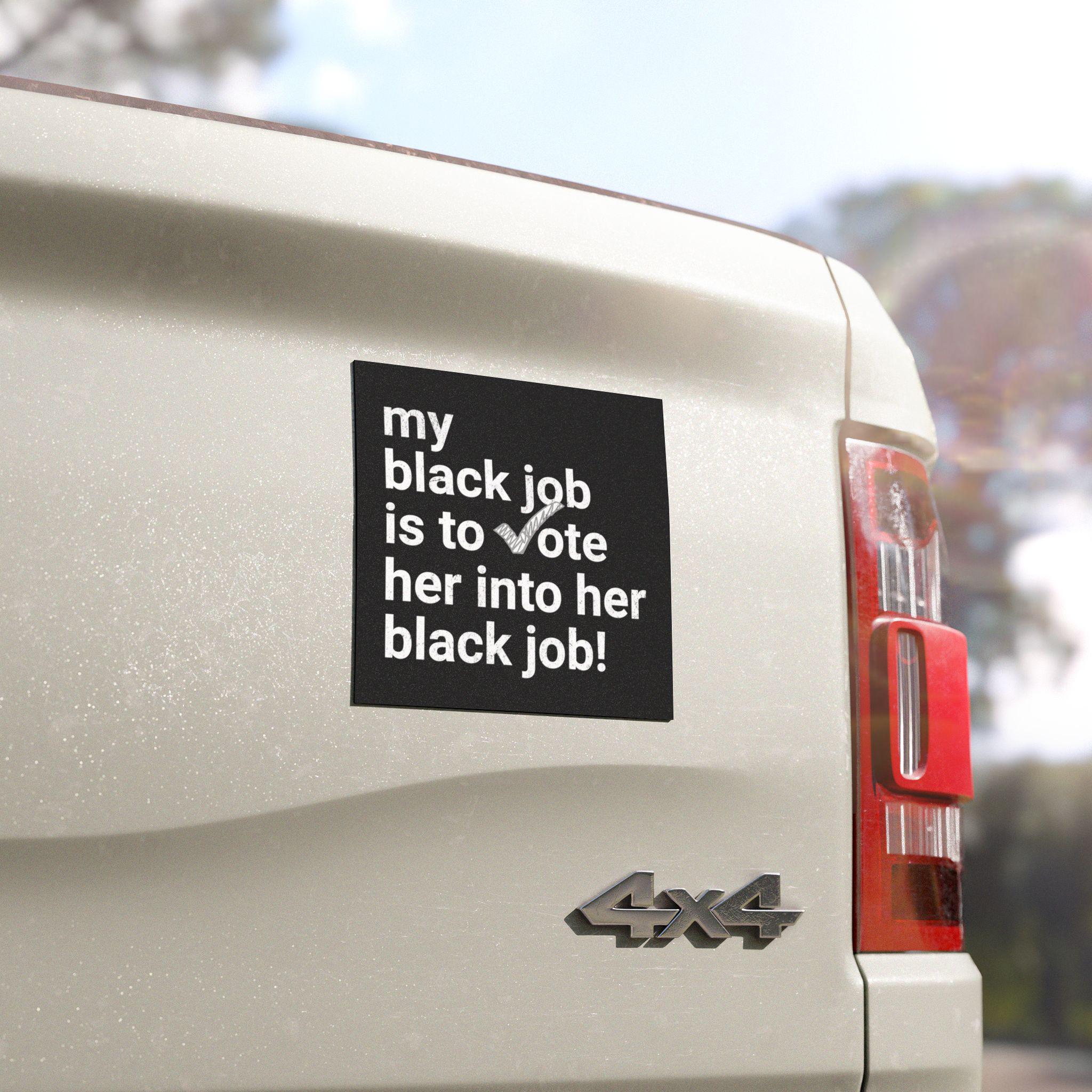 My Black Job is to Vote Her Into Her Black Job Car Magnet - Etsy