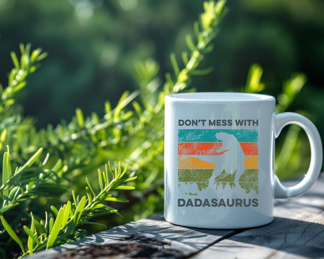 Ceramic Dad Mug, Don't Mess With Dadasaurus, Funny Father's Day Gift ...