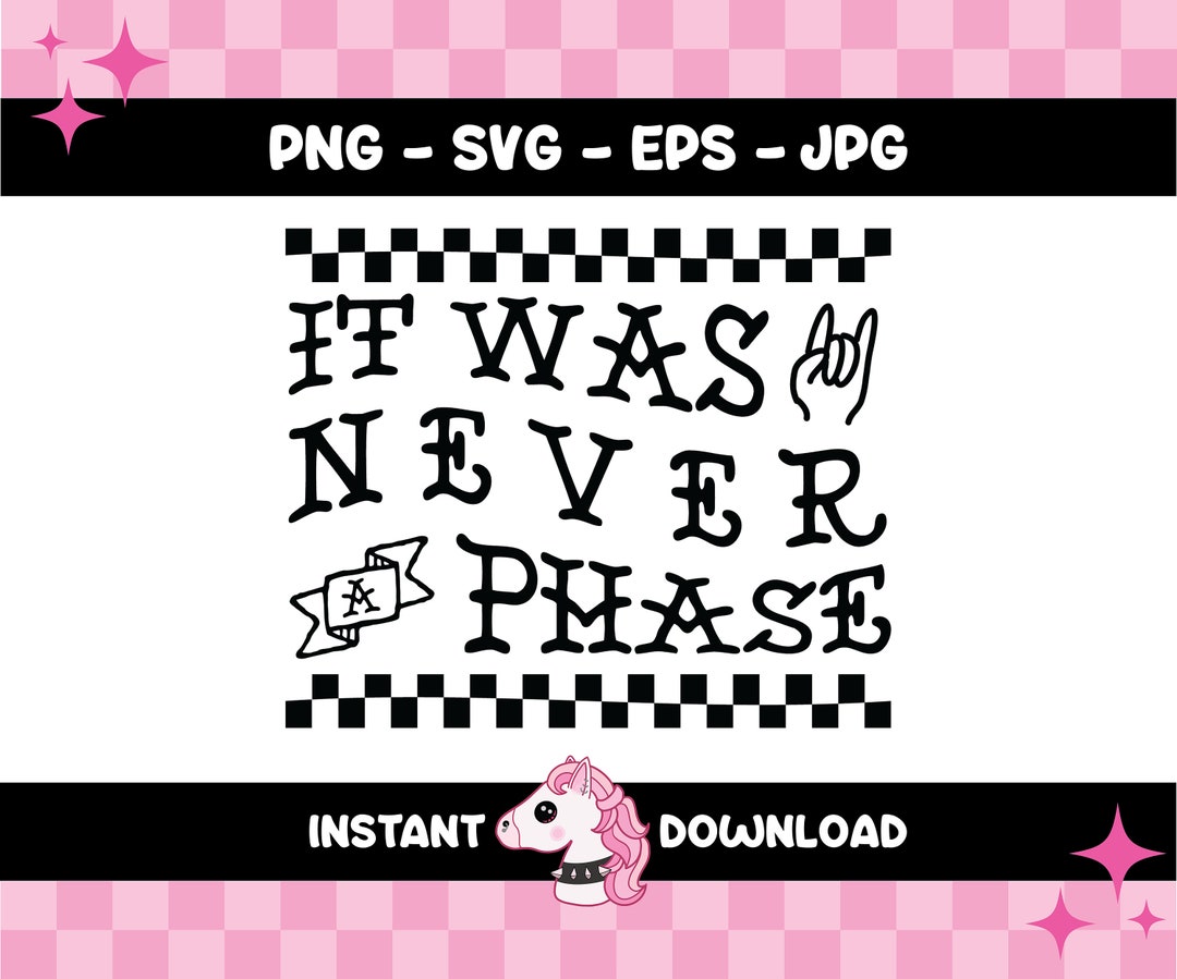 It Was Never a Phase | Png, Svg, Eps, Jpg | Alternative Fashion | Punk ...
