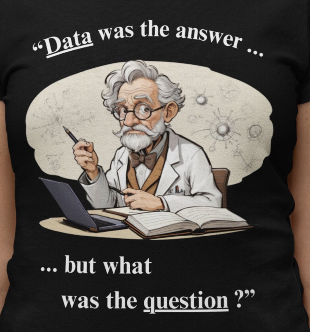 Data Was the Answer, but What Was the Question Funny Data Scientist T ...