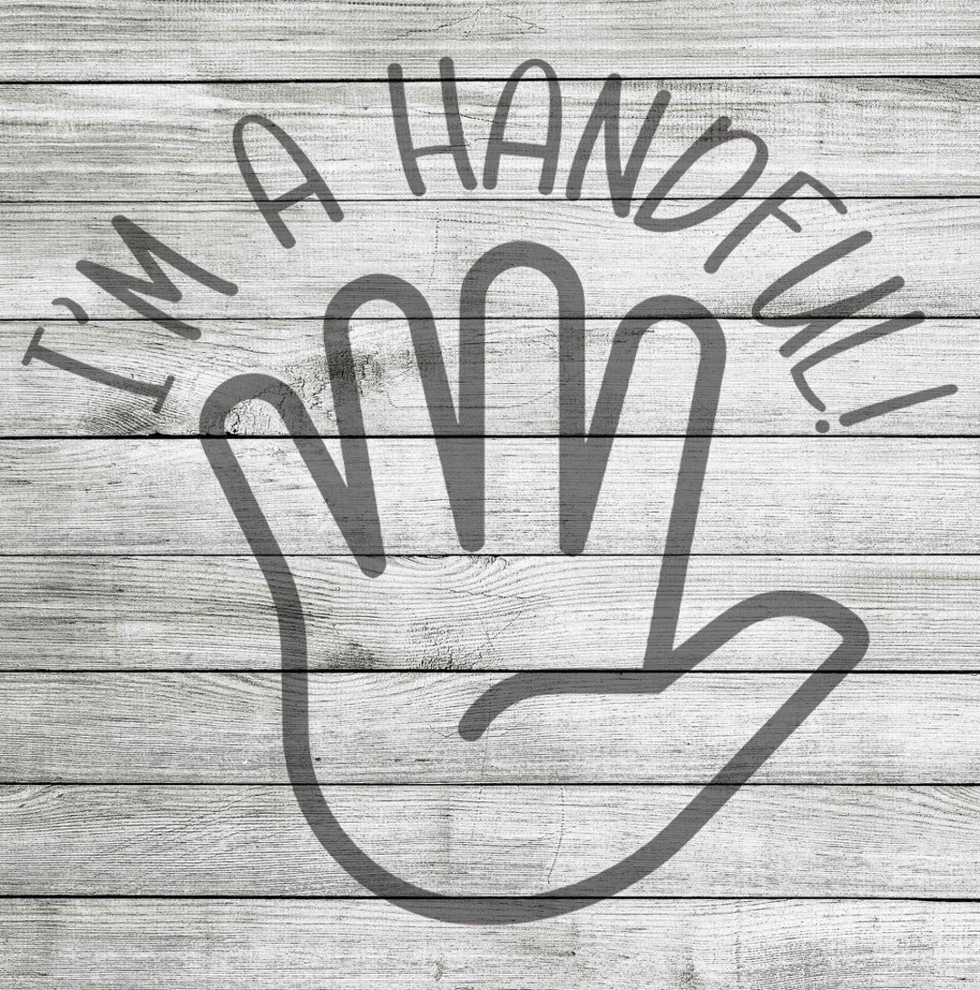 I'm a Handful SVG, JPG & PNG instant Download - Etsy