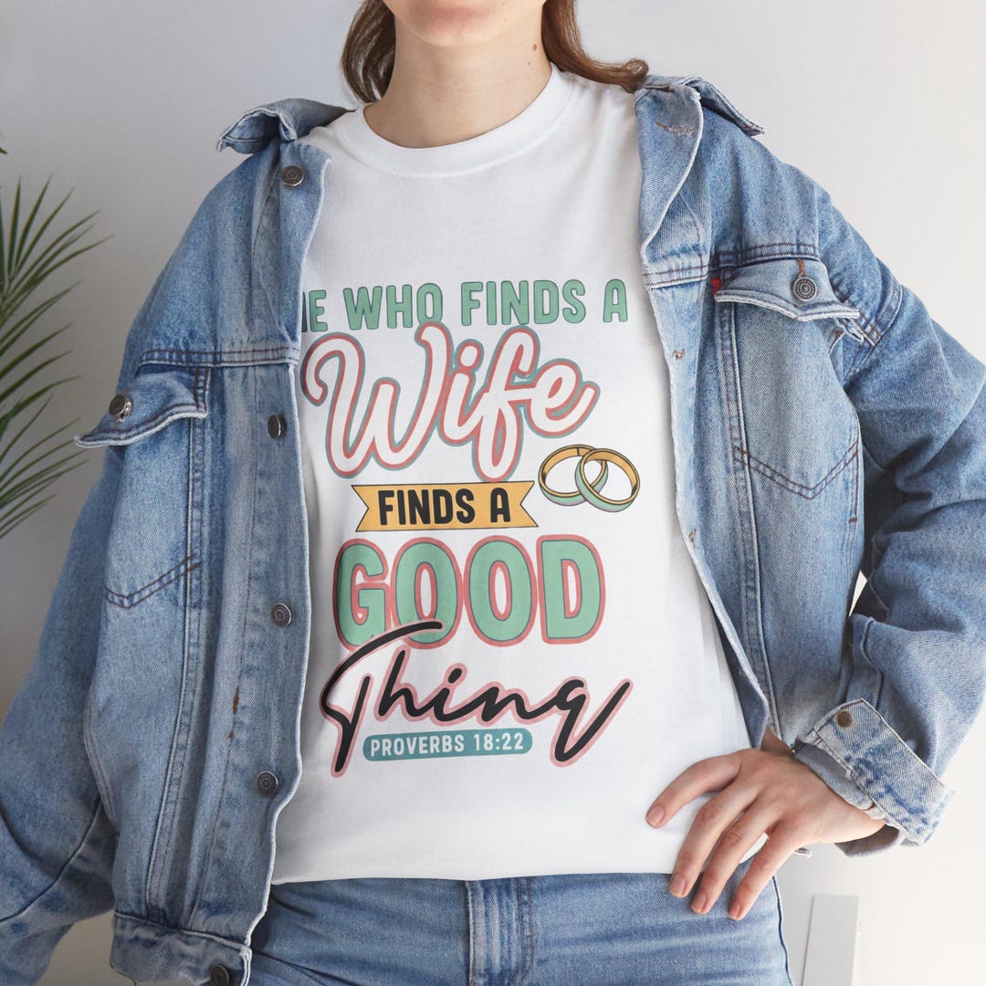 He Who Finds A Wife Finds A Good Thing Shirt | Proverbs 18:22 Christian ...