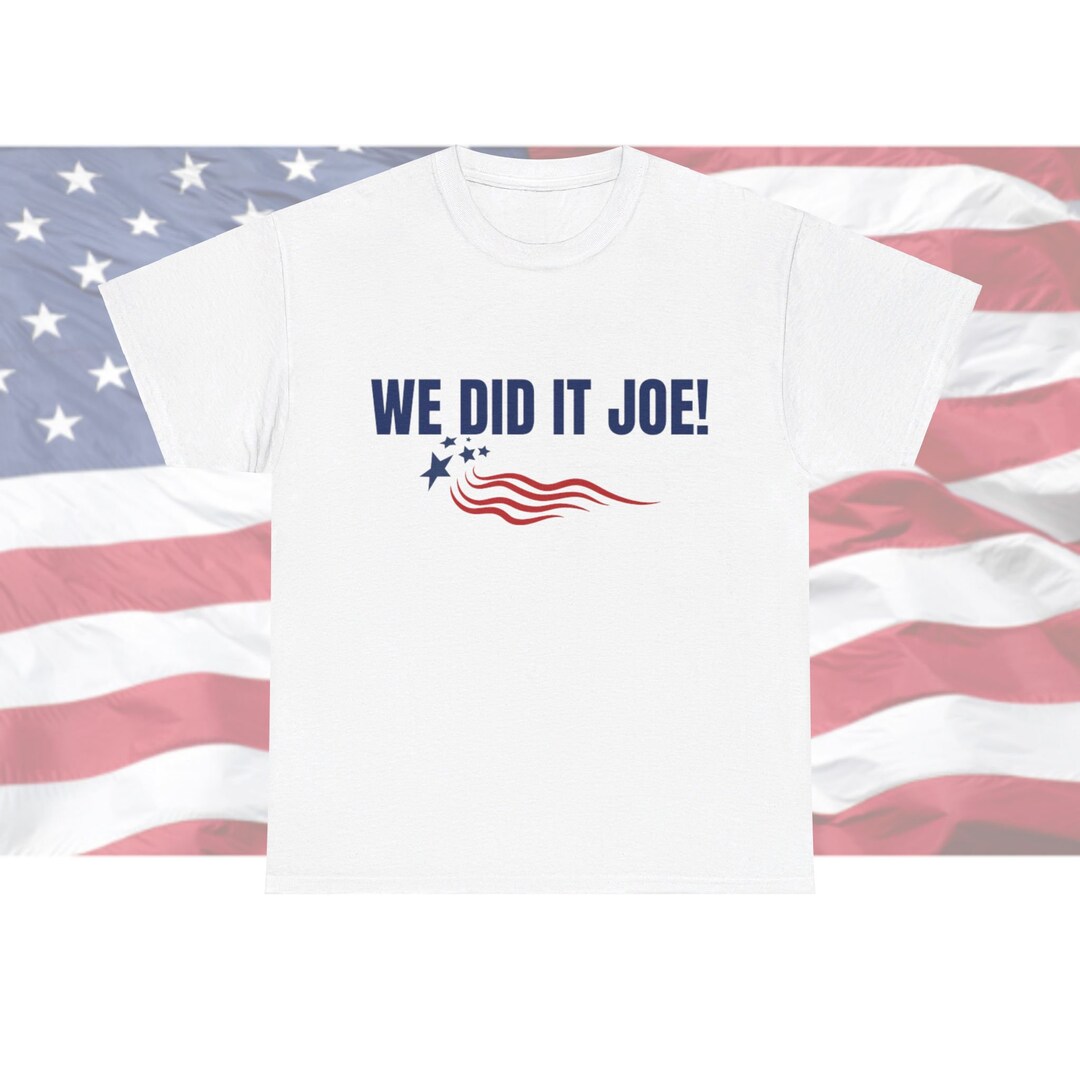 We Did It Joe 2024 Election Slogan Unisex Heavy Cotton Tee - Etsy
