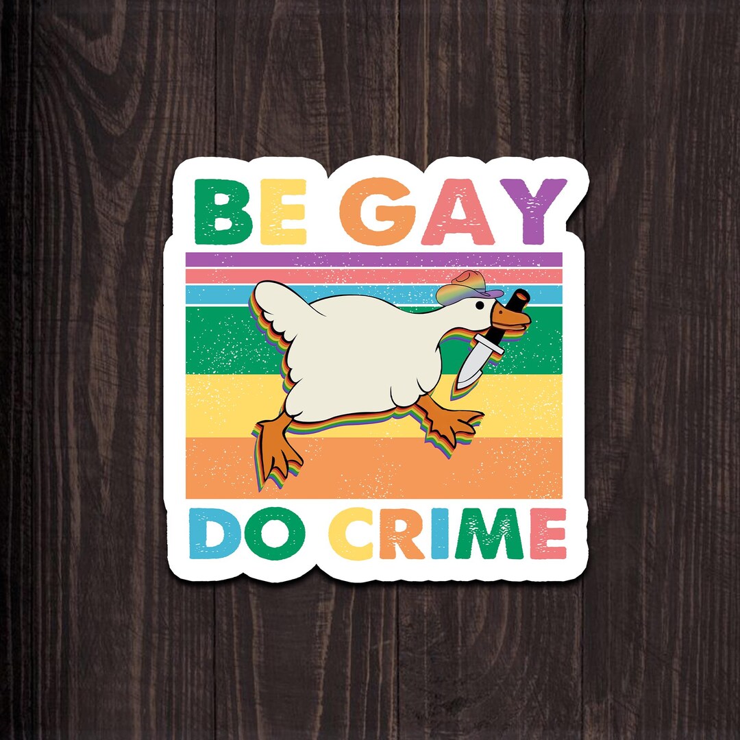 Be Gay Do Crime Goose LGBT Sticker, Gay Rights Pride Sticker, Rainbow ...