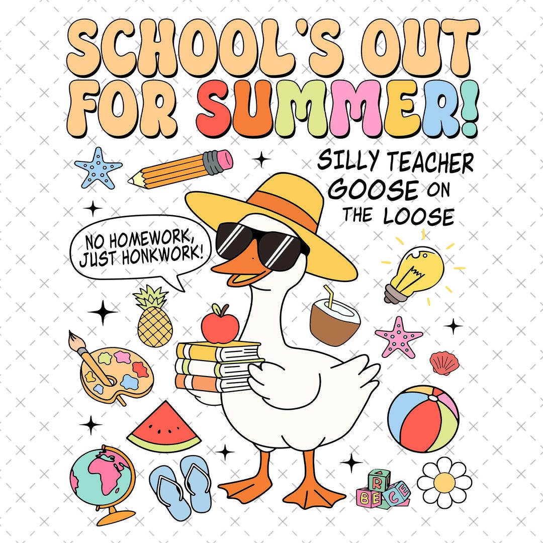 Last Day of School Silly Teacher Goose Png, Schools Out for Summer ...