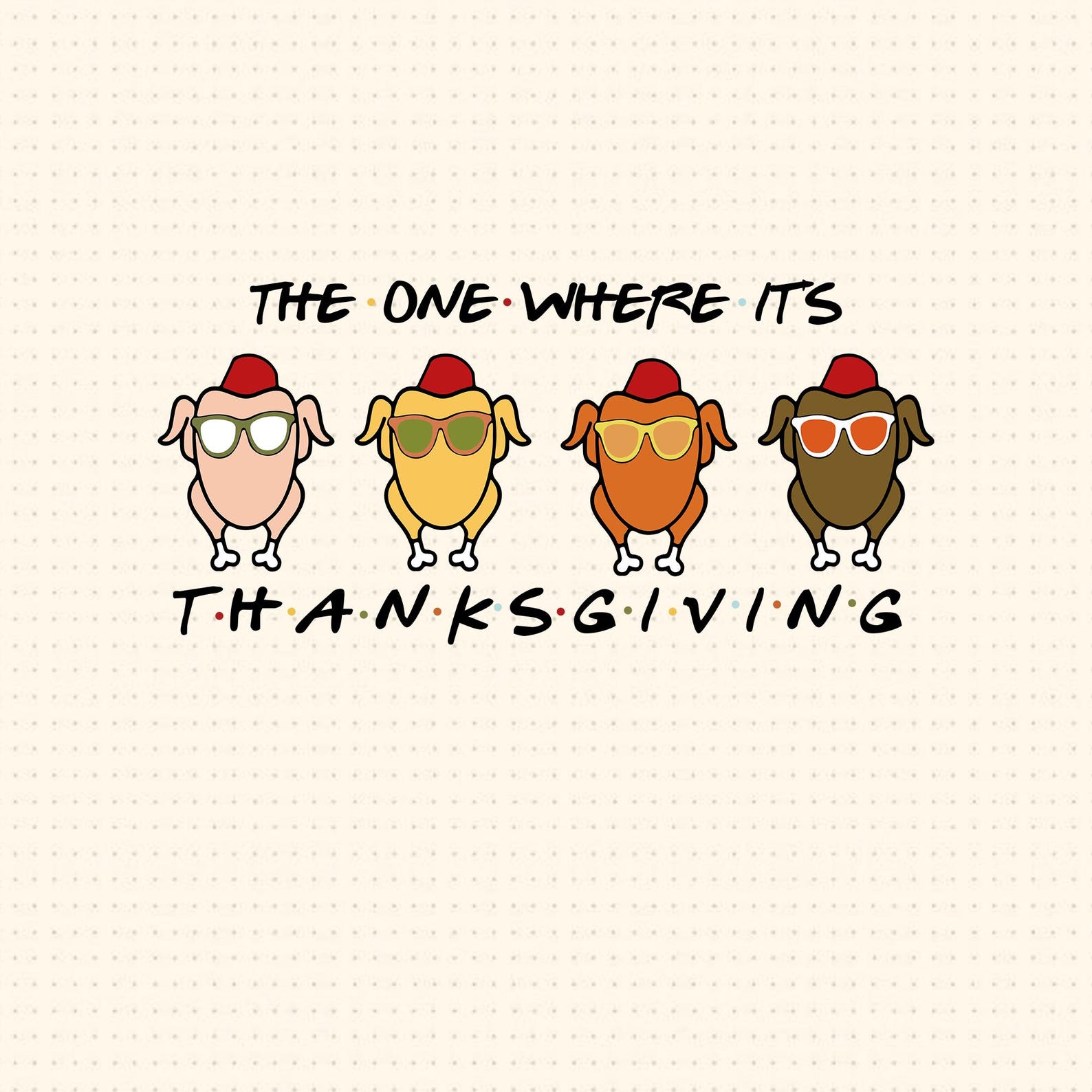 The One Where It's Thanksgiving PNG, Digital Art Work Design ...