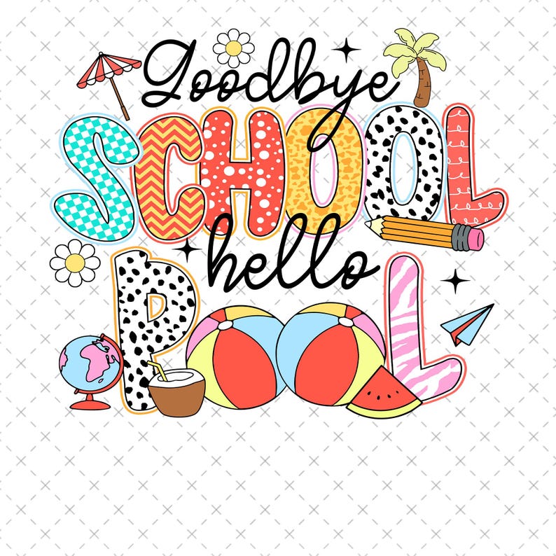 Good Bye School Hello Pool Png, Teacher Png, Summer Last Day of School ...