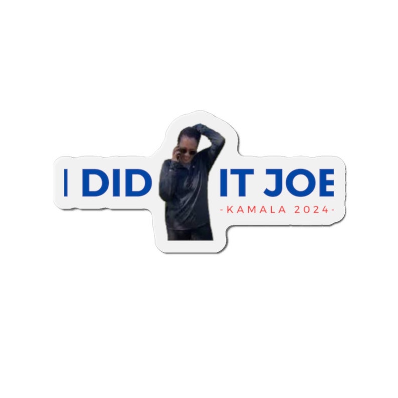 Kamala Harris 2024 Magnet. I Dit It Joe, We Did It Joe, Political ...