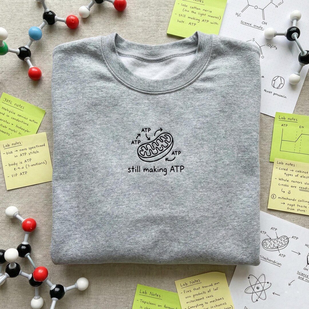 Embroidered Still Making ATP Mitochondria Sweatshirt, Biology Cell ...