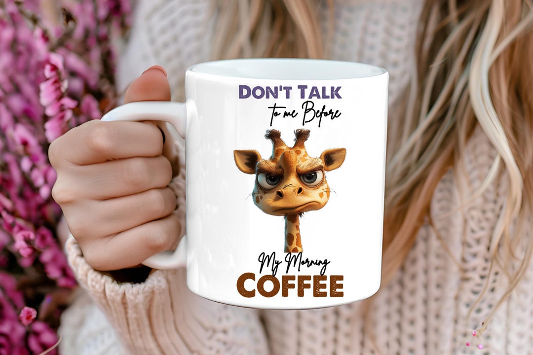 Funny Giraffe Mug PNG Sublimation Design Don't Talk to Me Before My ...