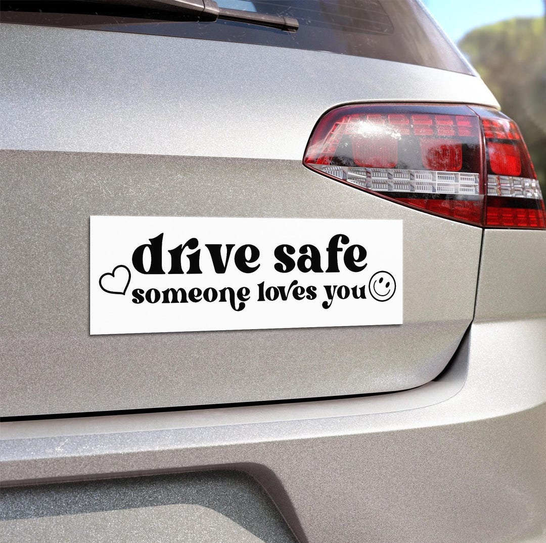 Drive Safe Someone Loves You Car Sticker, Drive Safe Someone Loves You ...