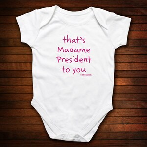 That's Madame President to You Bodysuit - Funny Baby Gift - Etsy