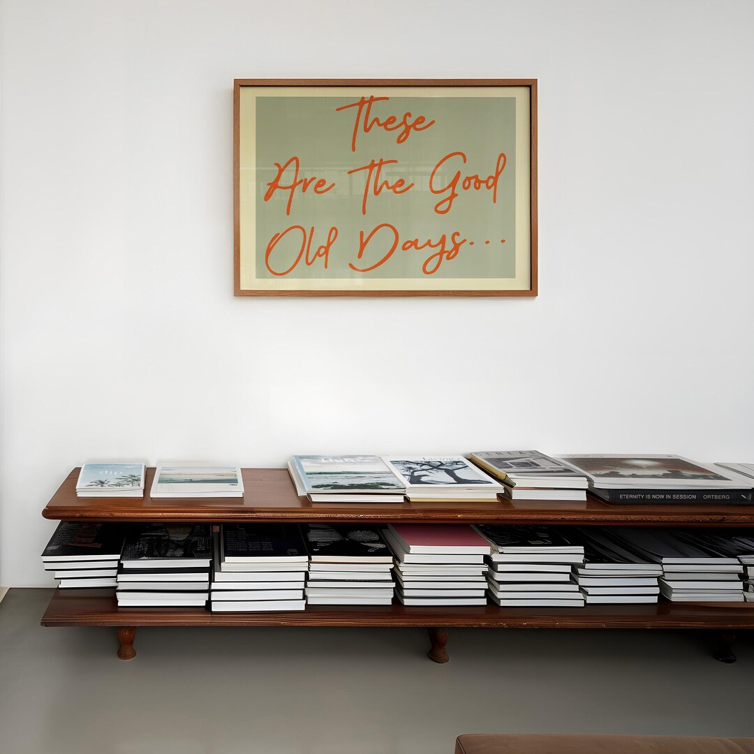 These Are the Good Old Days Poster, Retro Horizontal Typography Wall ...