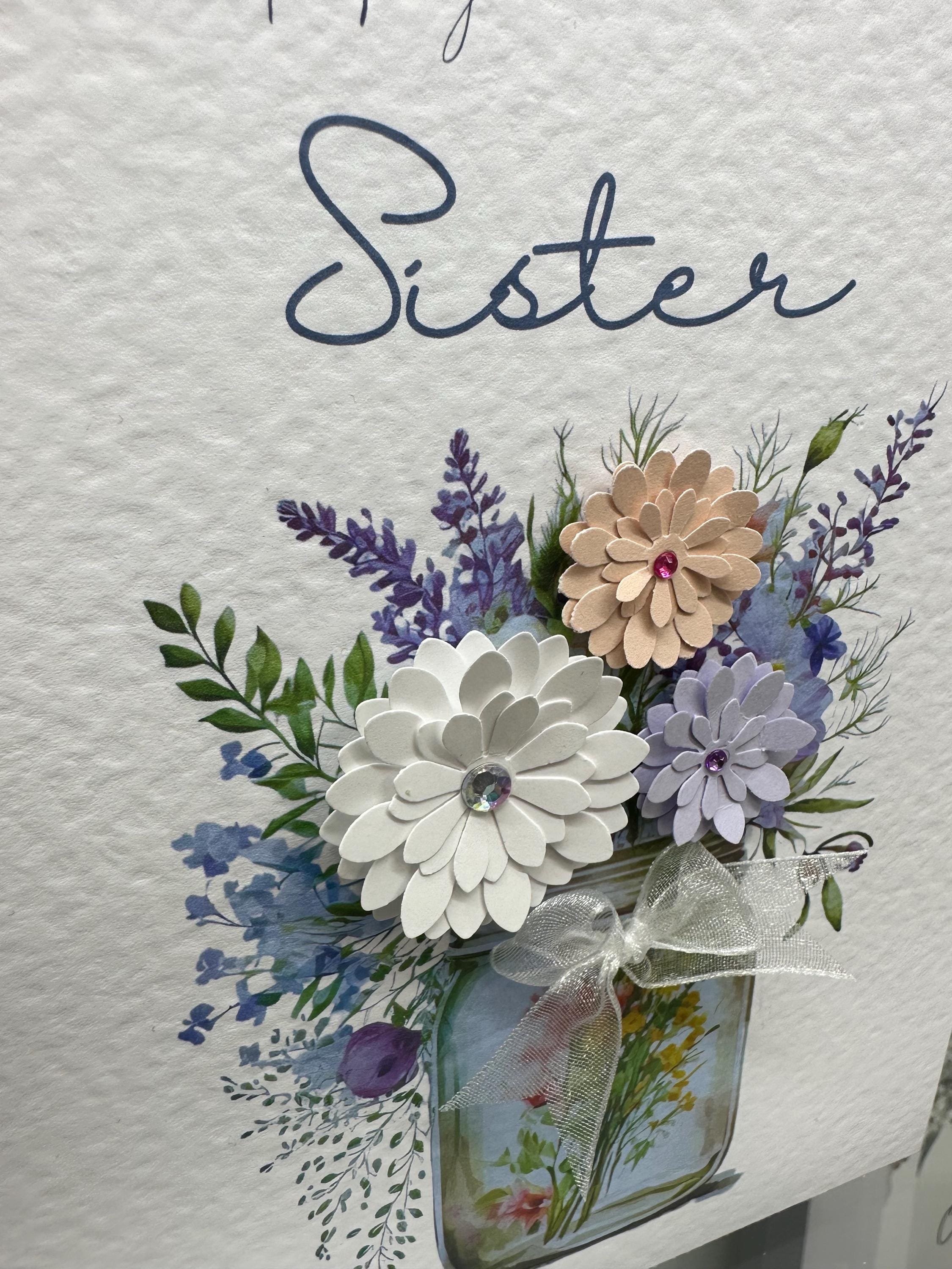 Beautiful Handmade, Hand Decorated Sister Birthday Card. Made With ...