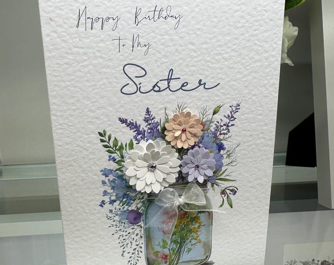 Beautiful Handmade, Hand Decorated Sister Birthday Card. Made With ...