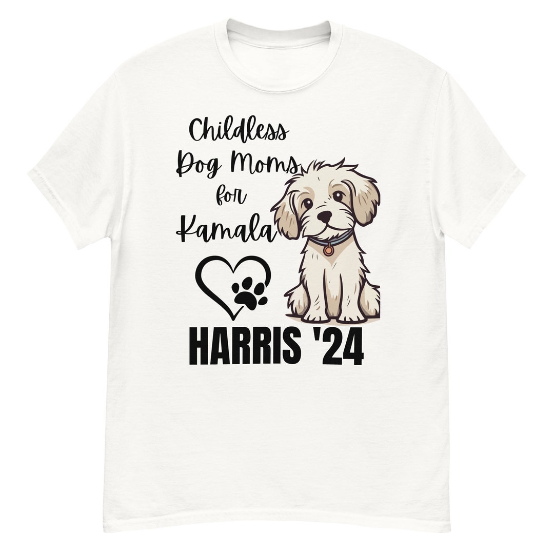 Childless Dog Moms for Kamala Classic Tee - Etsy