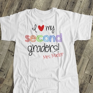 Teacher Shirt - Back to School I Love My Second Graders (customize for ...