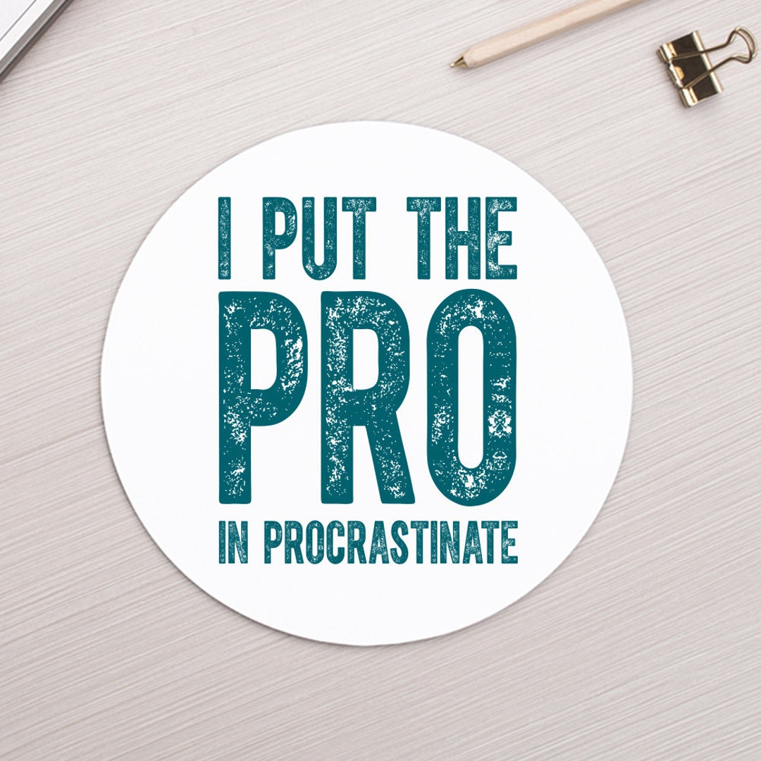 Mousepad Round / Circular | Funny I Put the Pro in Procrastinate ...