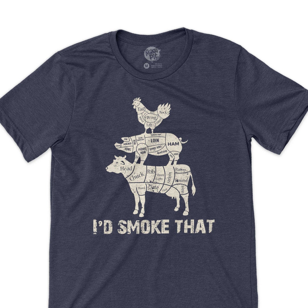 Meat Smoker Shirt Funny I'd Smoke That Tshirt Smoked Chicken Pig Cow ...