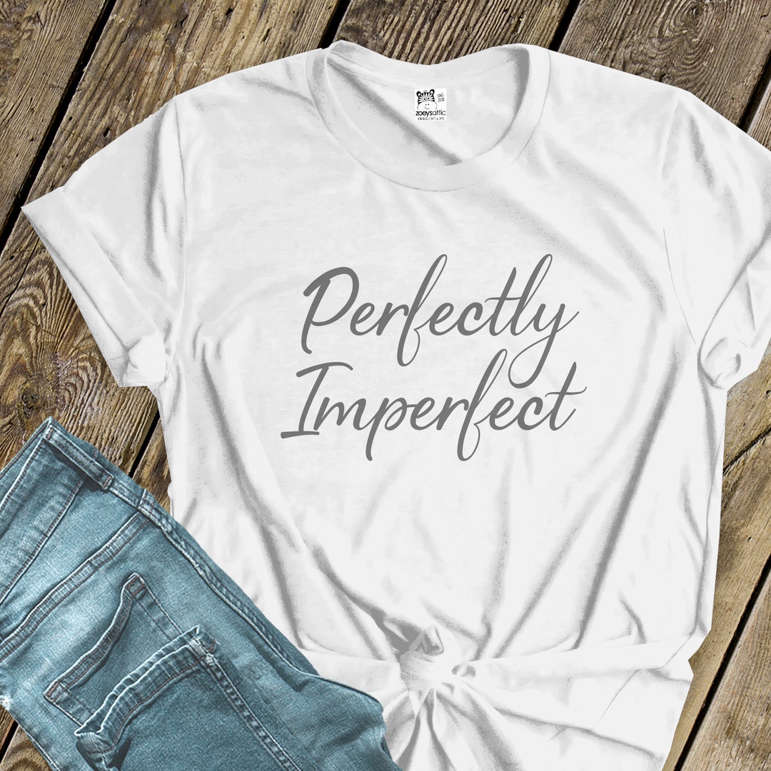 Perfectly Imperfect ADULT Personalized Shirt - ADULT T-shirt - MSMP-036 ...