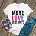 Pride Shirt More Love Less Hate Unisex Tshirt LGBTQ Shirts - Etsy