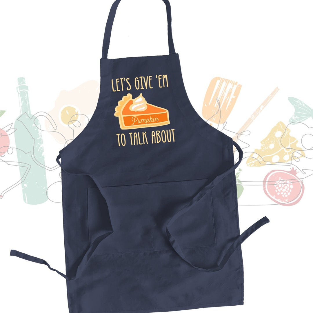 Thanksgiving Apron | Let's Give 'em Pumpkin to Talk About Apron | Funny ...