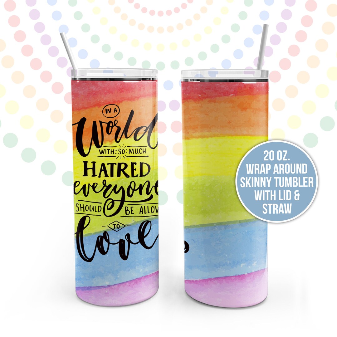 Pride LGBTQ Drinkware | Everyone Should Be Allowed to Love Skinny ...