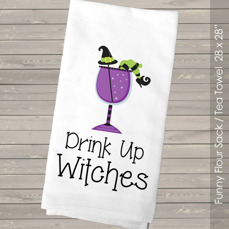 Funny Tea Towel / Flour Sack drink up Witches | Etsy