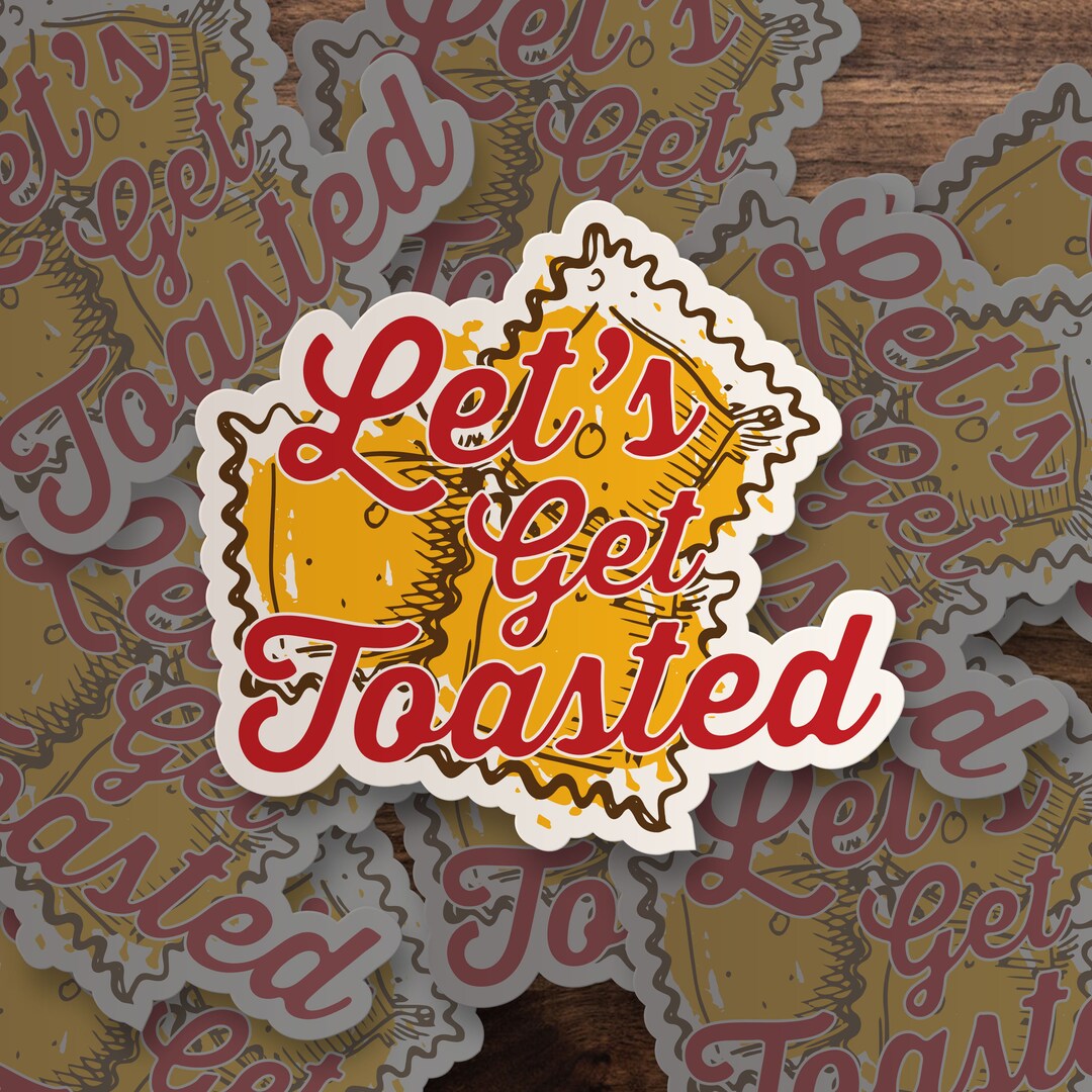 Sticker Vinyl Decal | Let's Get Toasted Sticker | Funny Vinyl Sticker ...