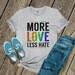 Pride Shirt More Love Less Hate Unisex Tshirt LGBTQ Shirts - Etsy