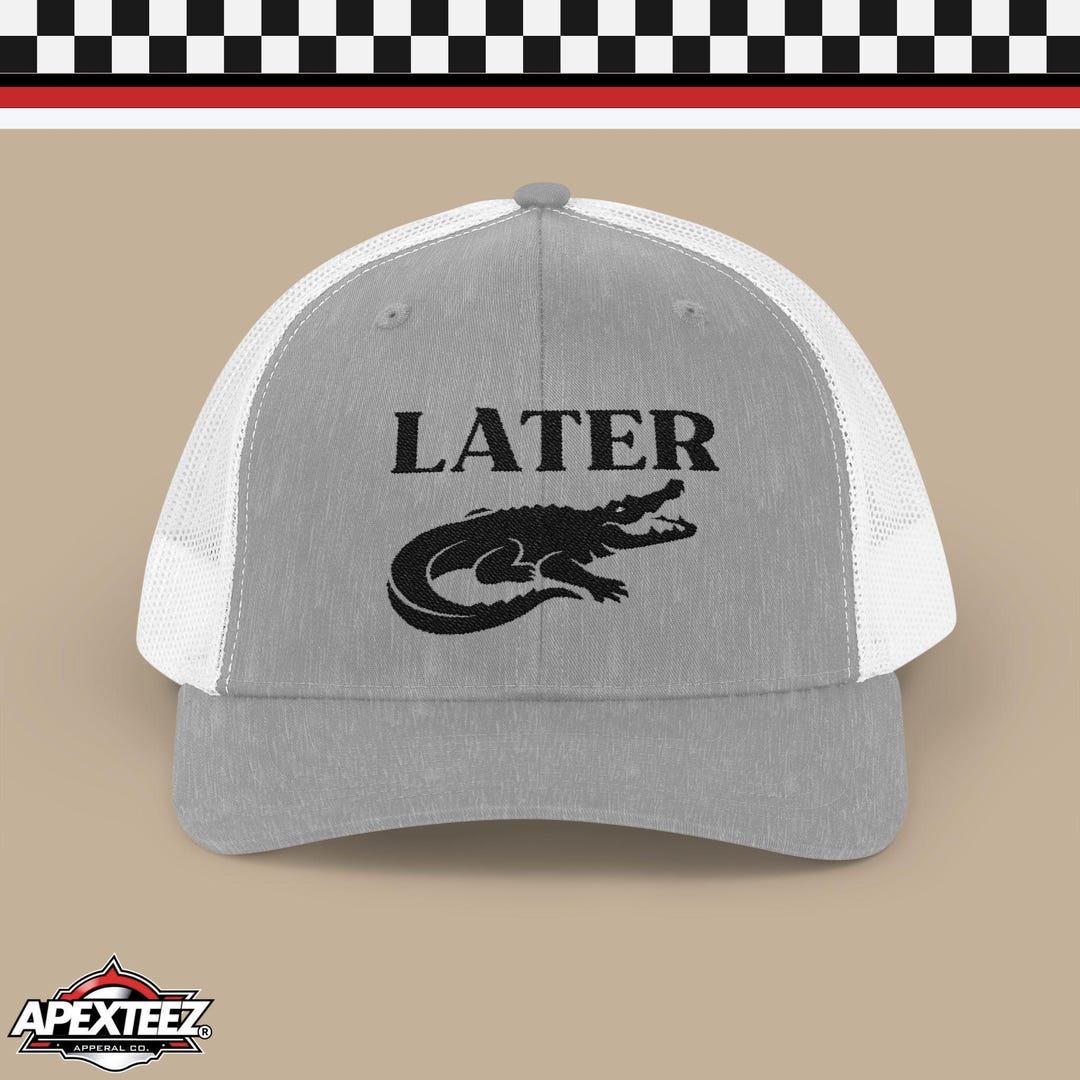 Funny Alligator Saying Hat, Later Gator Embroidered Cap, Reptile Pun ...
