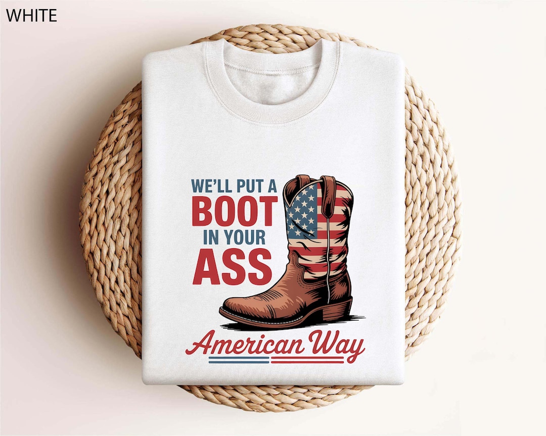 We’ll Put A Boot in Your Ass It’s the American Way T Shirt, Retro ...