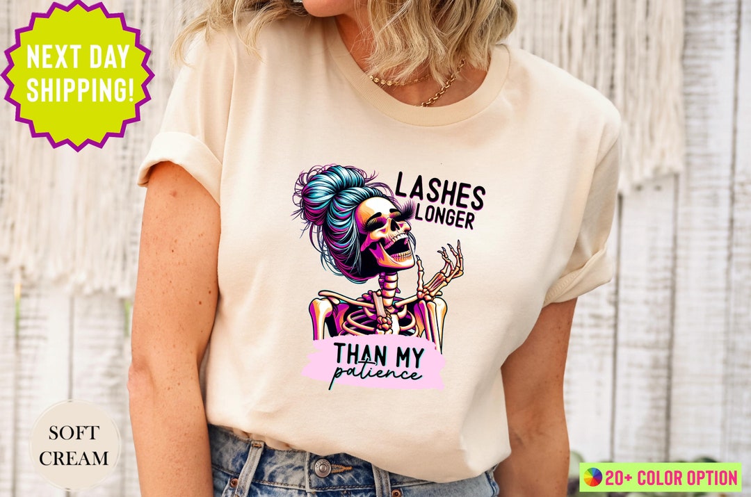 Lashes Longer Than My Patience Skeleton Shirt, Mom Life Shirt, Mom Tee ...