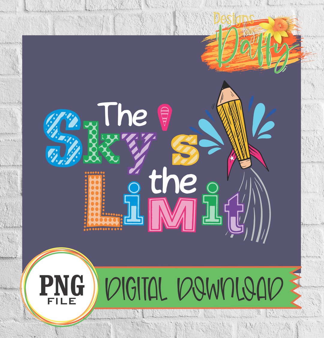 Sky's the Limit, Teacher, Kindergarten, Digital Transfer, Sublimation ...