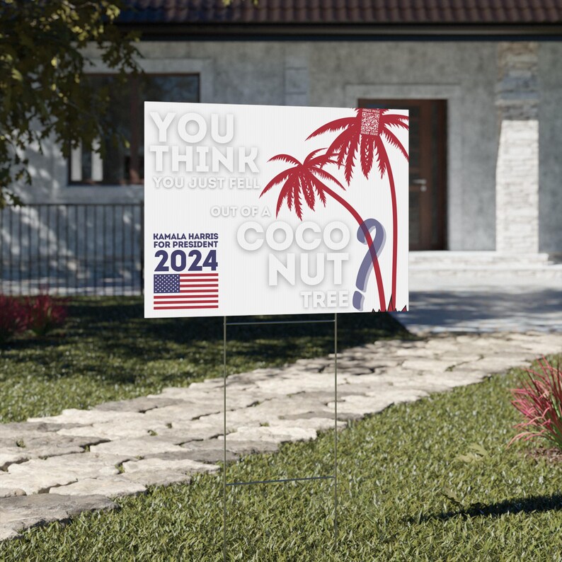 Kamala Harris for President Yard Sign you Think You Just Fell Out of a ...