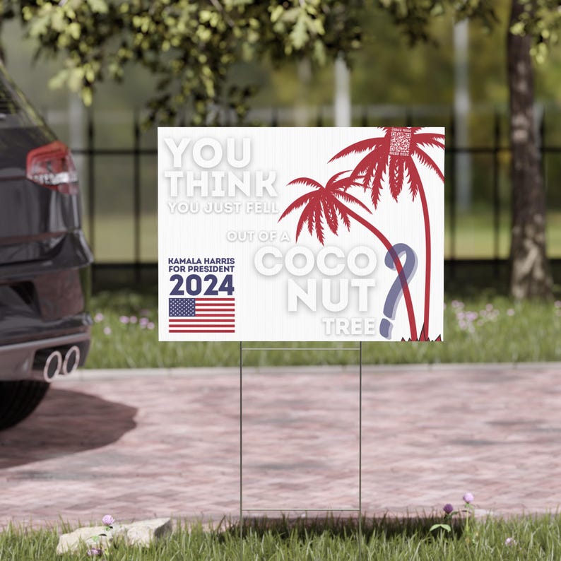 Kamala Harris for President Yard Sign you Think You Just Fell Out of a ...