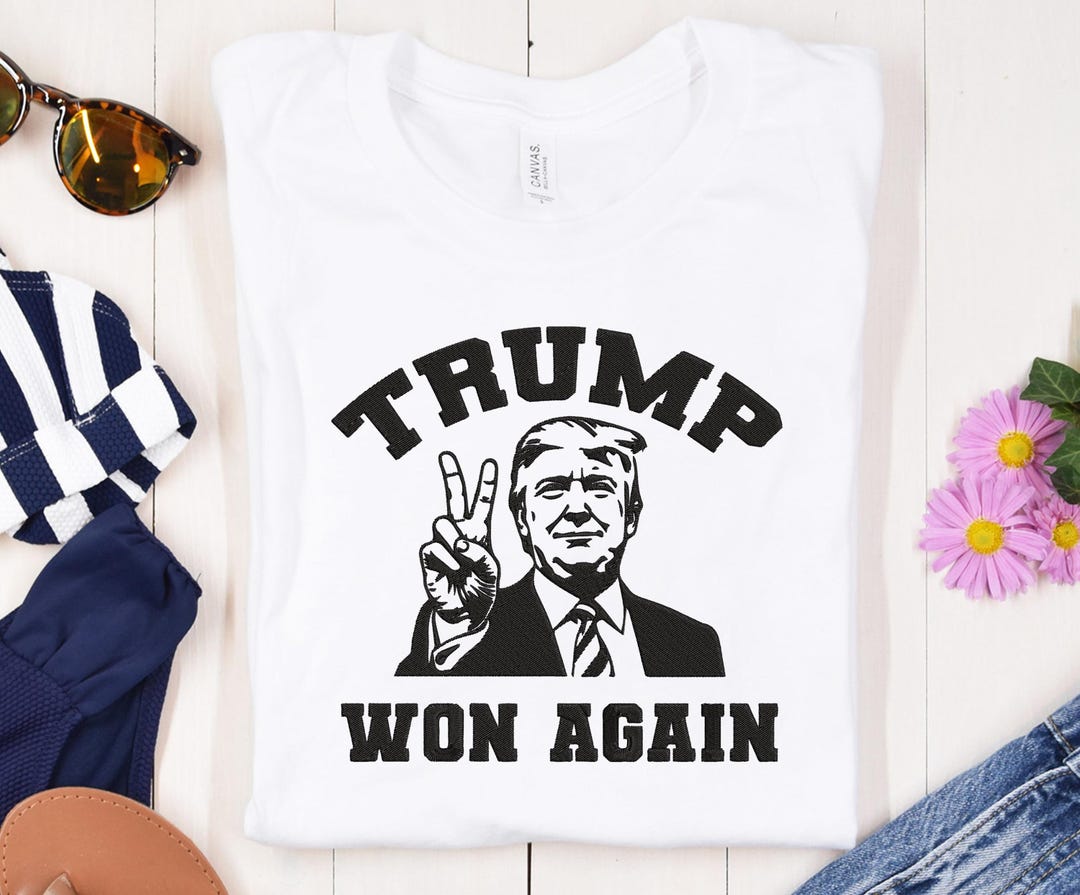 Embroidery Trump Won Again Embroidery, Trump 2024 Embroidery, Trump ...